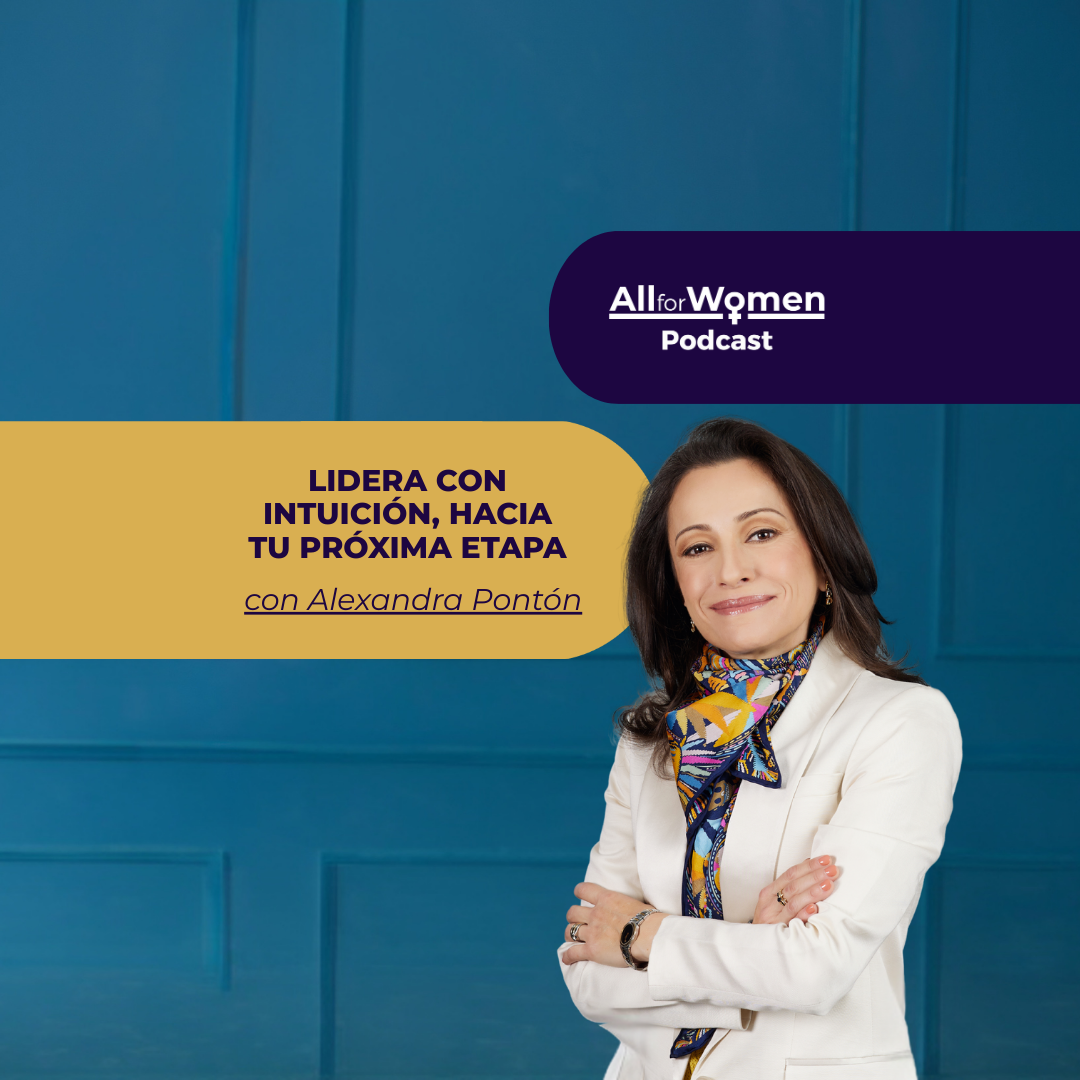 Lidera con Intuición hacia tu próxima etapa - ALL FOR WOMEN PODCAST